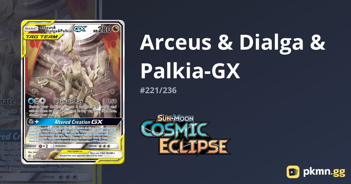 Arceus & Dialga & Palkia-GX #221/236 Cosmic Eclipse | pkmn.gg